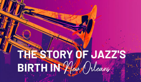 The Birthplace of Jazz Music - New Orleans